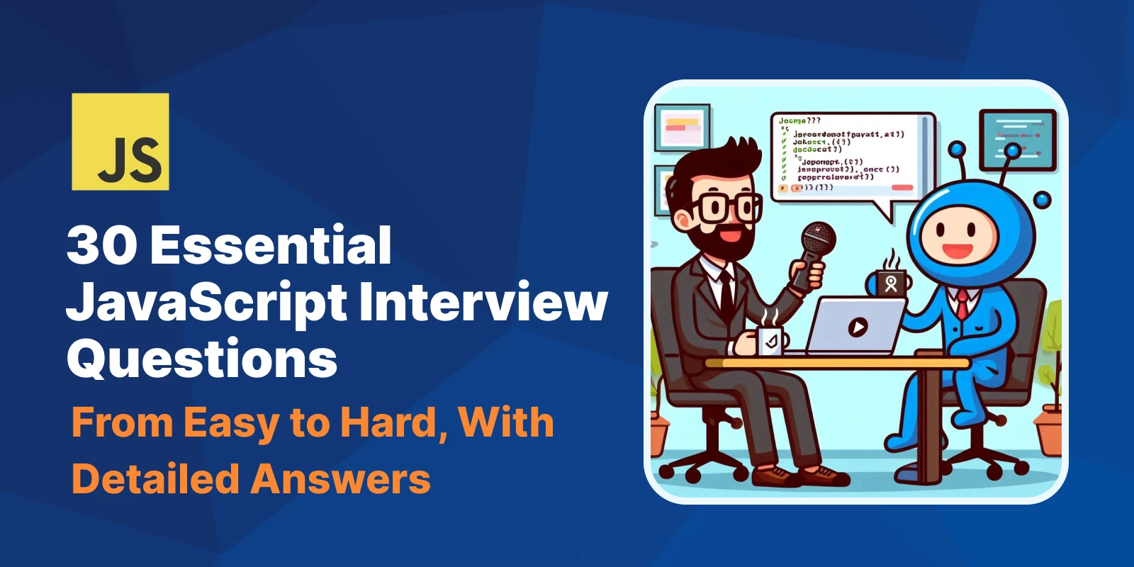 30 Essential Javascript Interview Questions - Easy to Hard
